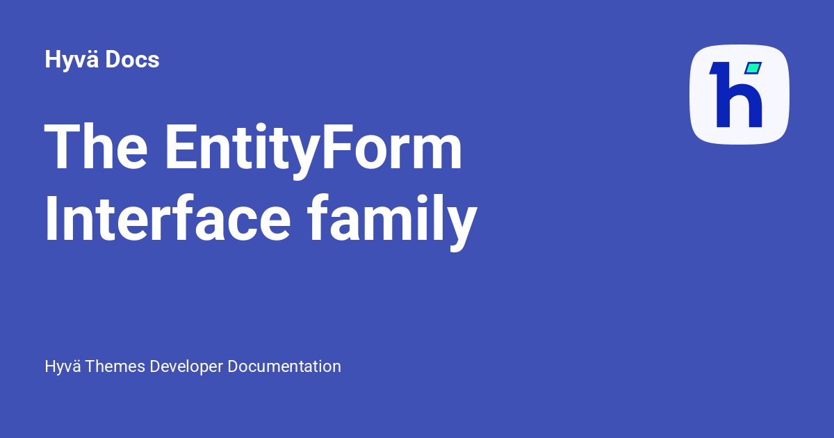 The EntityForm Interface family - Hyvä Docs