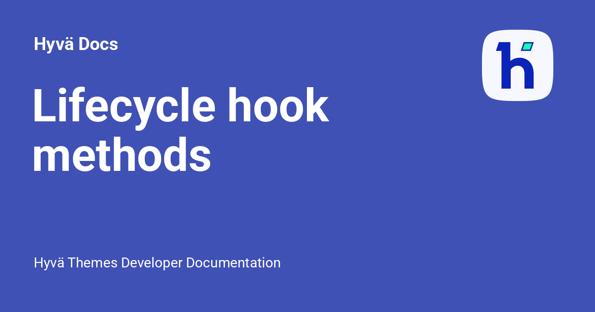 Lifecycle Hook Methods Hyvä Docs