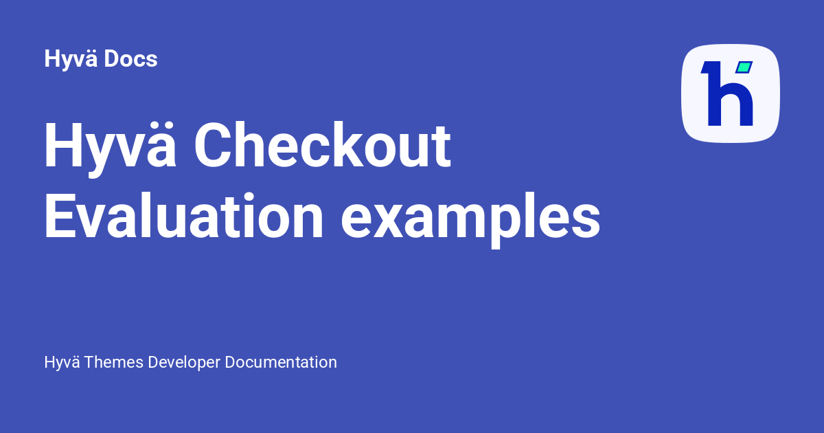 Hyvä Checkout Evaluation examples - Hyvä Docs