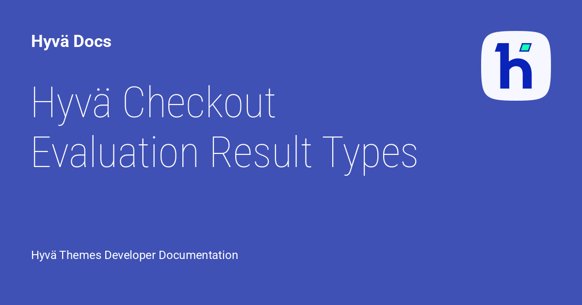 Hyvä Checkout Evaluation Result Types - Hyvä Docs