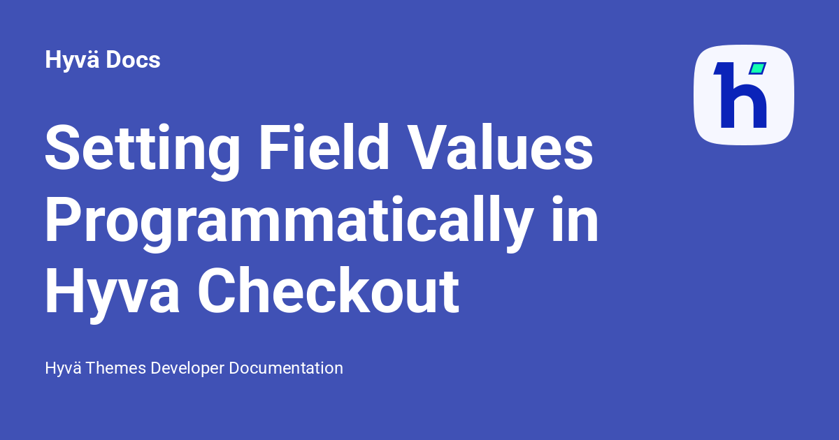 Setting Field Values Programmatically - Hyvä Docs