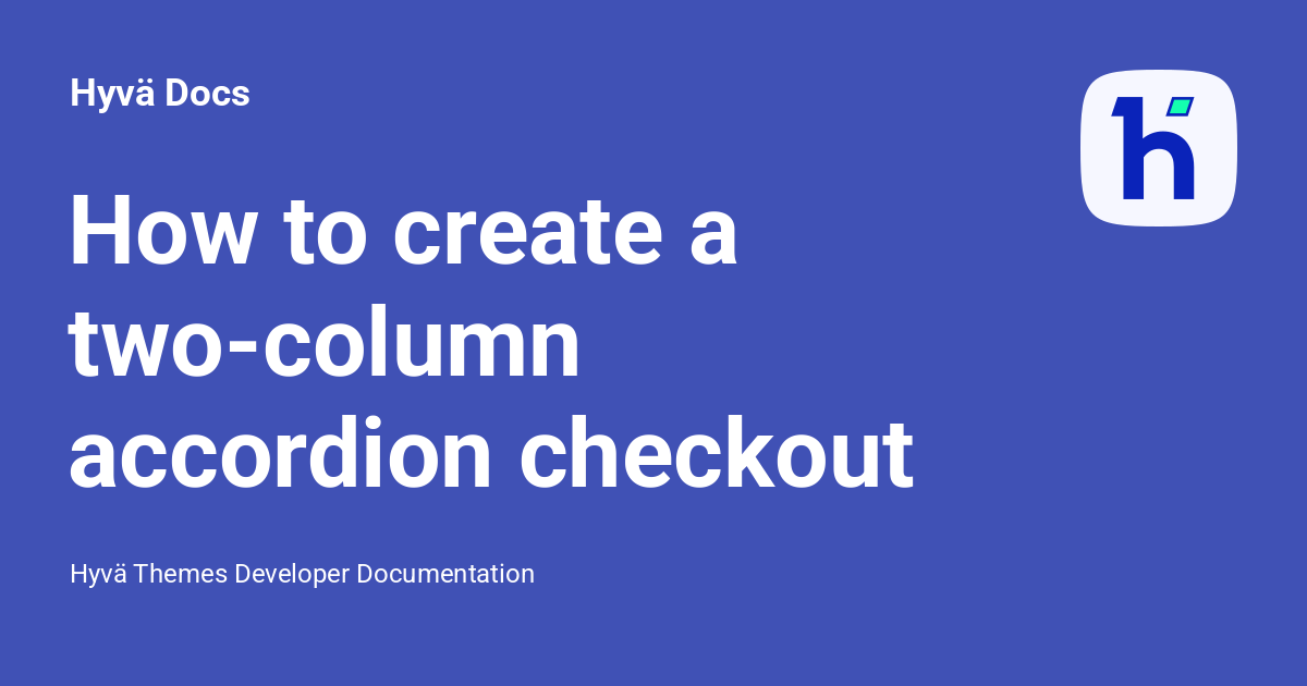 How to create a two-column accordion checkout - Hyvä Docs