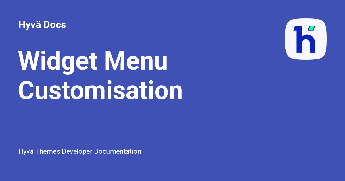 Widget Menu Customisation - Hyvä Docs