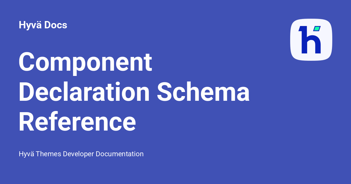 Component Declaration Schema Reference Hyvä Docs