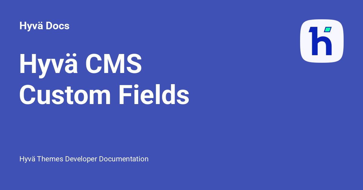 Hyvä CMS Custom Fields - Hyvä Docs