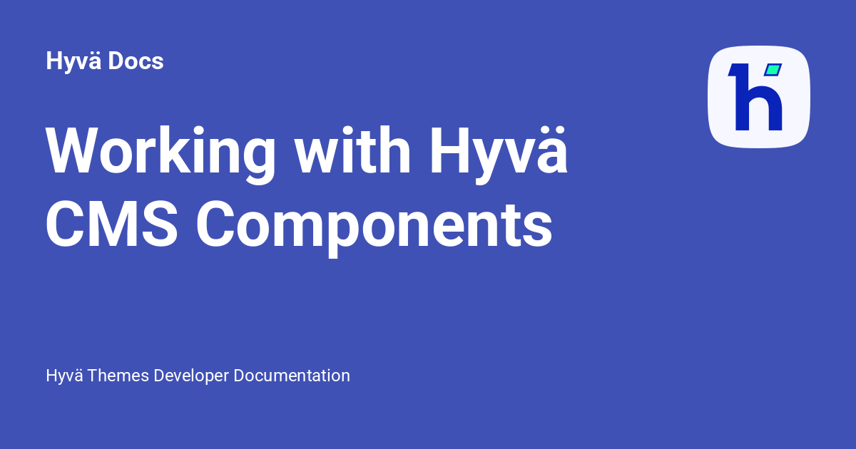 Working with Hyvä CMS Components - Hyvä Docs