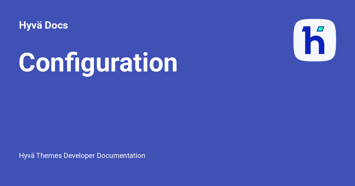 Configuration - Hyvä Docs
