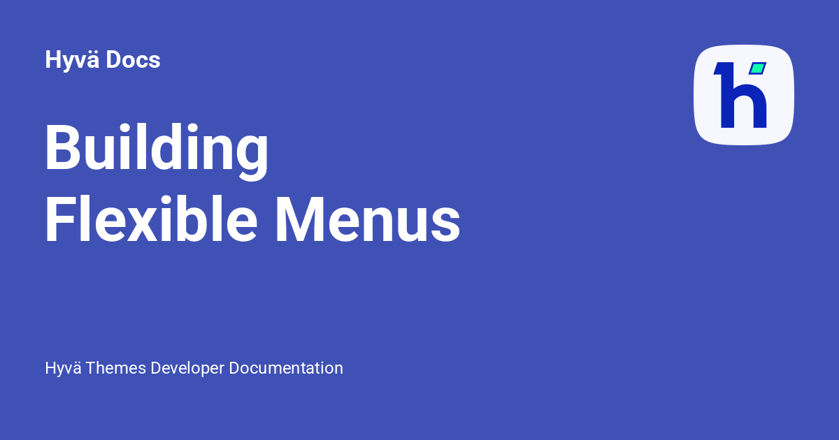 Building Flexible Menus - Hyvä Docs
