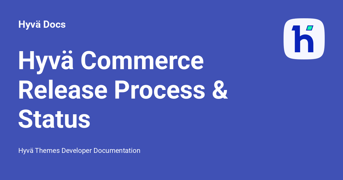 Hyvä Commerce Release Process & Status - Hyvä Docs