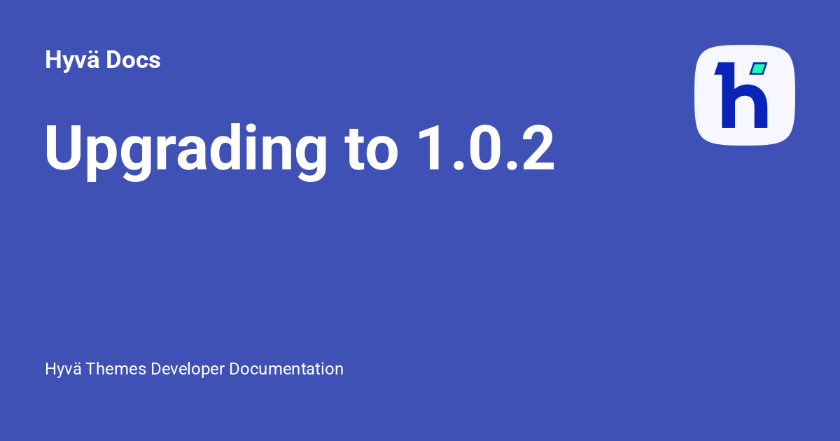 Upgrading to 1.0.2 - Hyvä Docs