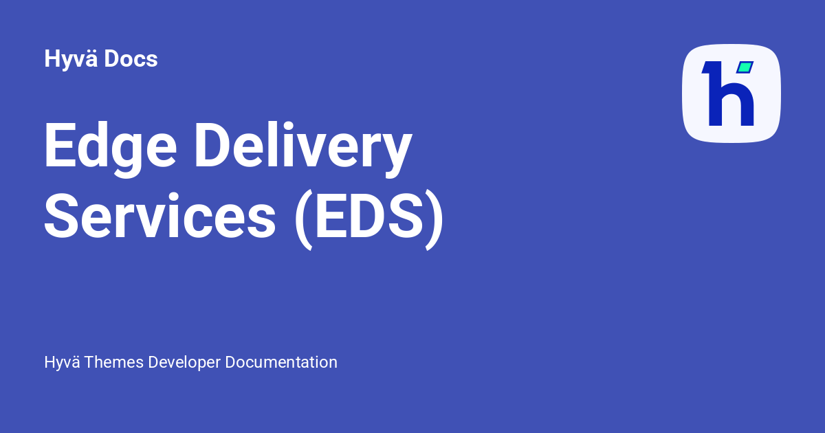 Edge Delivery Services (EDS) - Hyvä Docs
