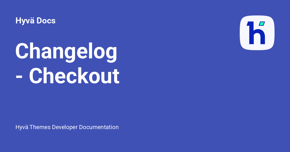 Changelog - Checkout - Hyvä Docs