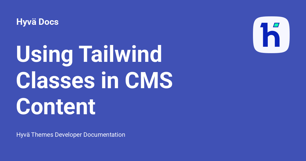 Using Tailwind Classes in CMS Content - Hyvä Docs