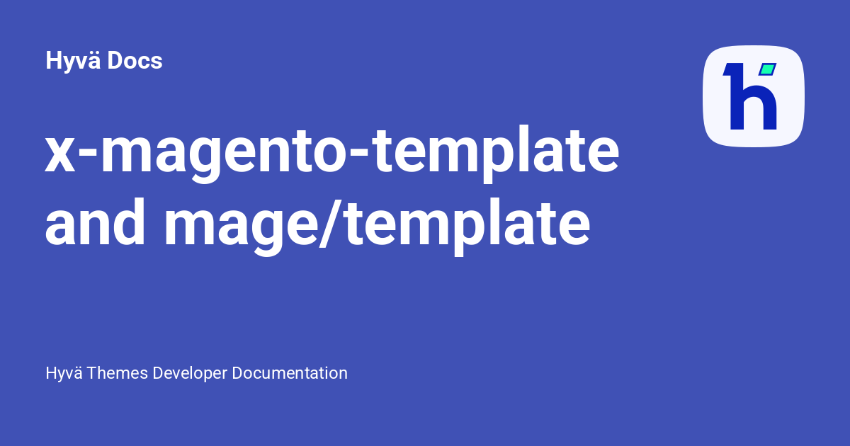 x-magento-template and mage/template - Hyvä Docs