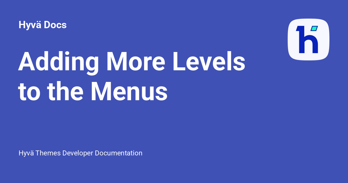 Adding More Levels to the Menus - Hyvä Docs