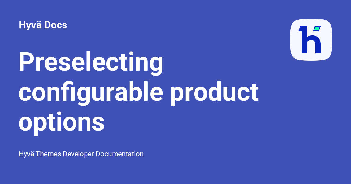Preselecting configurable product options - Hyvä Docs