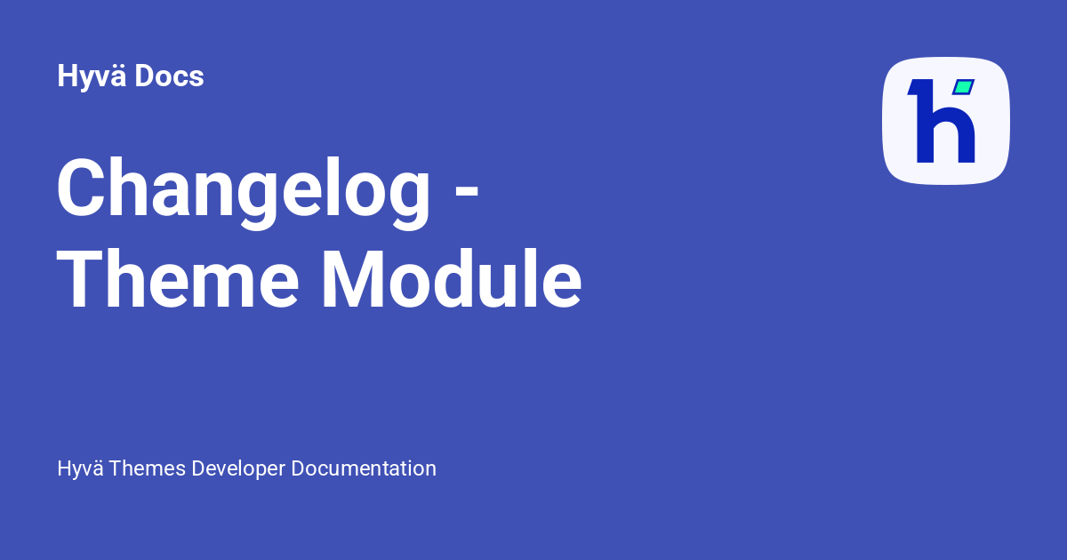 Changelog - Theme Module - Hyvä Docs