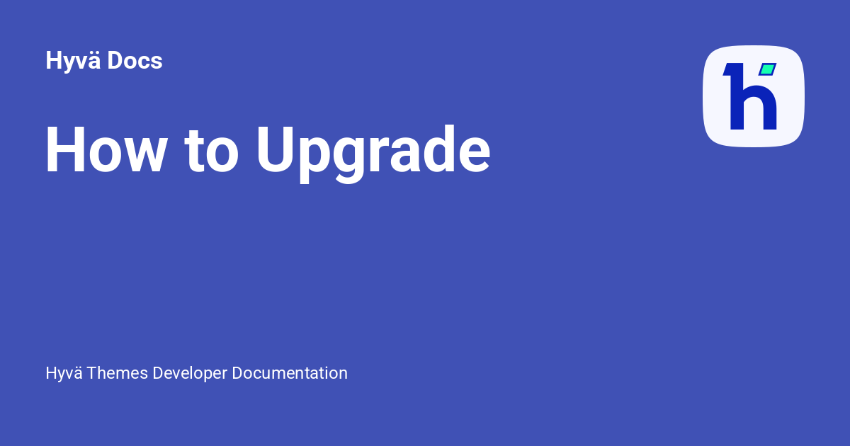 How to Upgrade - Hyvä Docs