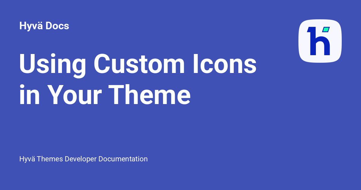 Using Custom Icons in Your Theme - Hyvä Docs