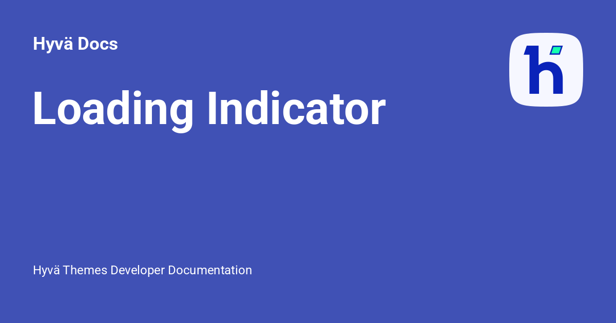 Loading Indicator - Hyvä Docs