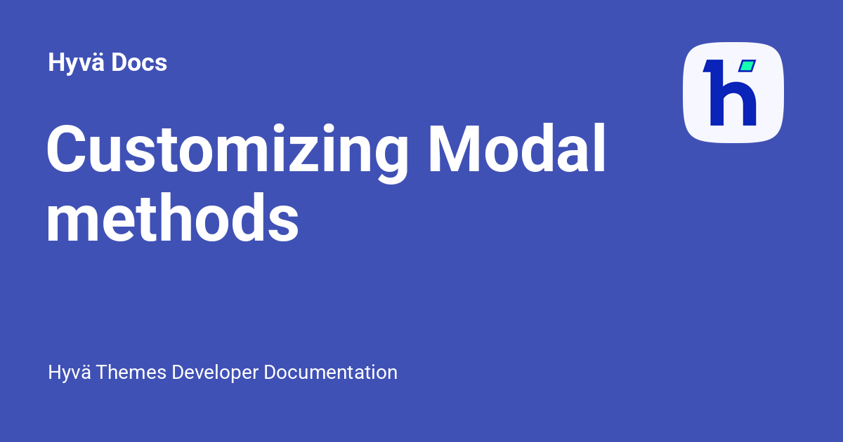 Customizing Modal methods - Hyvä Docs Customizing Modal methods - Hyvä Docs