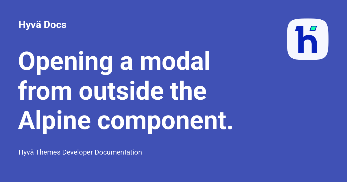 Opening a modal from outside the Alpine component. - Hyvä Docs