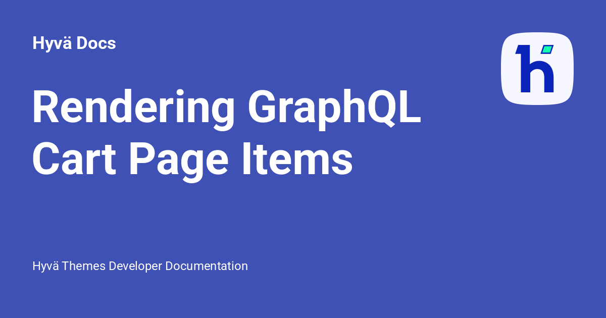 Rendering GraphQL Cart Page Items - Hyvä Docs