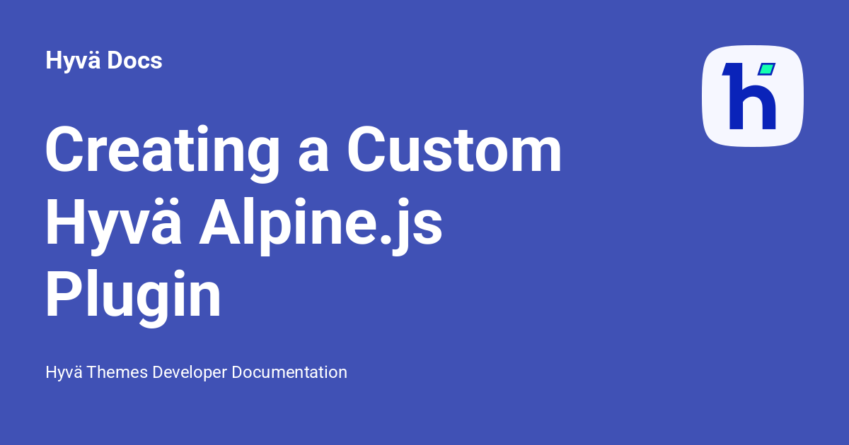 Creating a Custom Hyvä Alpine.js Plugin - Hyvä Docs