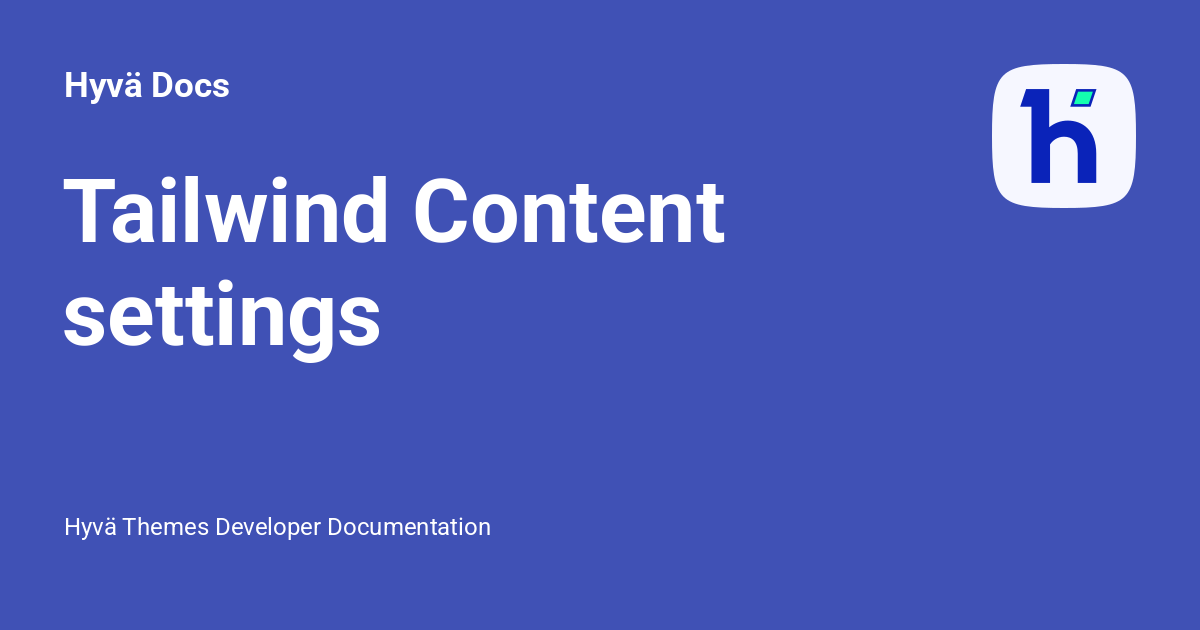 Tailwind Purge Content settings - Hyvä Docs