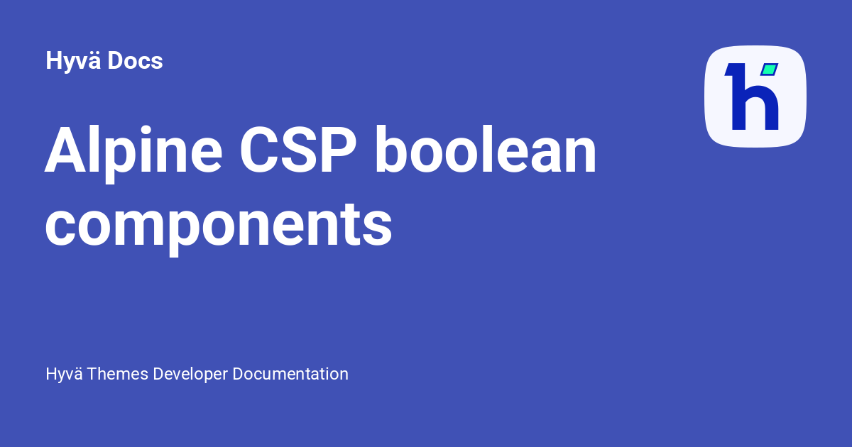 Alpine CSP boolean components - Hyvä Docs