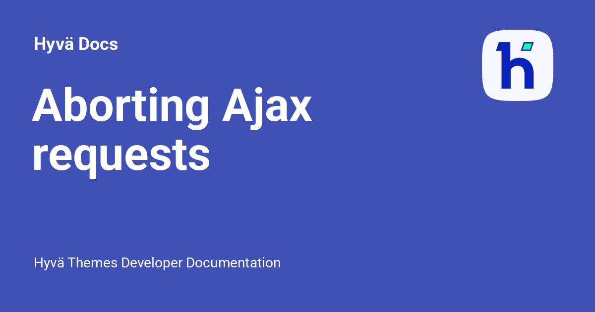 Aborting Ajax requests - Hyvä Docs