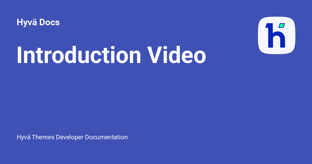 Introduction Video - Hyvä Docs